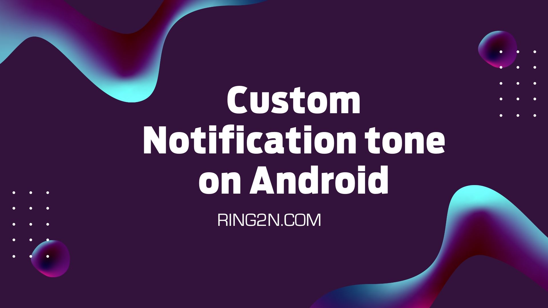 How to set a Custom Notification on Android? | Ring2N